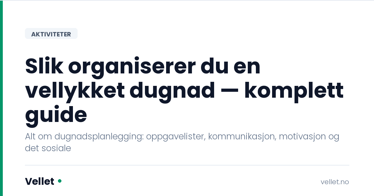 Slik organiserer du en vellykket dugnad — komplett guide | Vellet